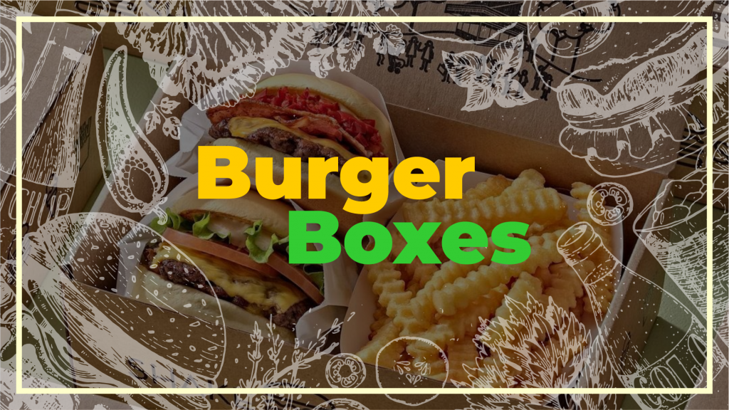 Learn How Burger Boxes Would Be Productive for Your Burger Outlet